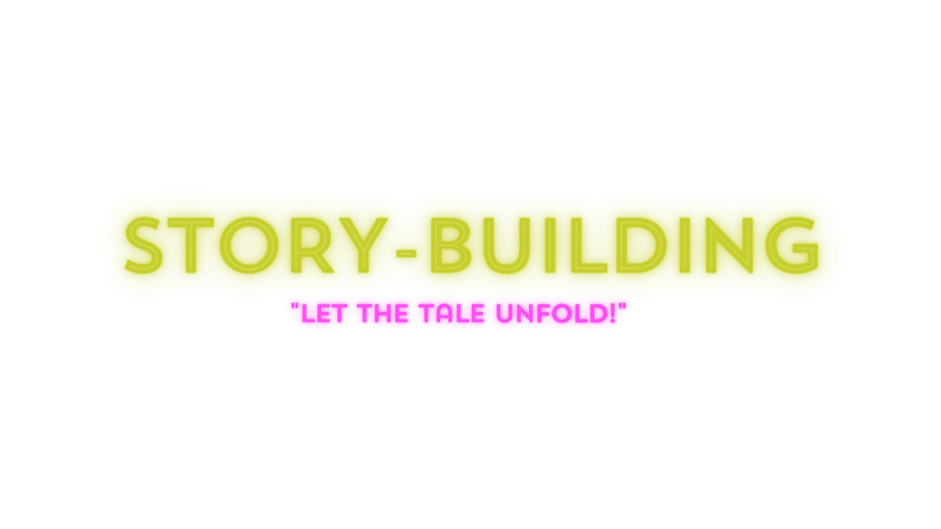 STORY – BUILDING : LET THE TALE UNFOLD! – Hive Five – Elevate your Team